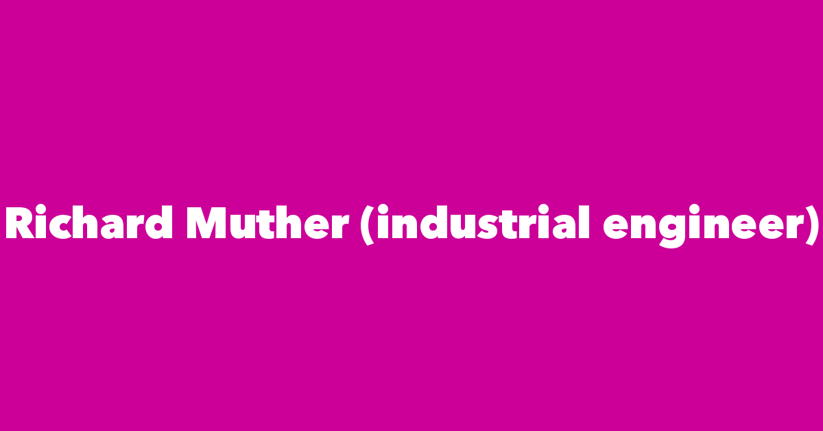 Richard Muther (industrial engineer) - Spouse, Children, Birthday & More