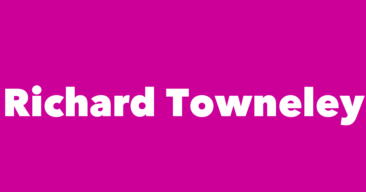 Richard Towneley - Spouse, Children, Birthday & More