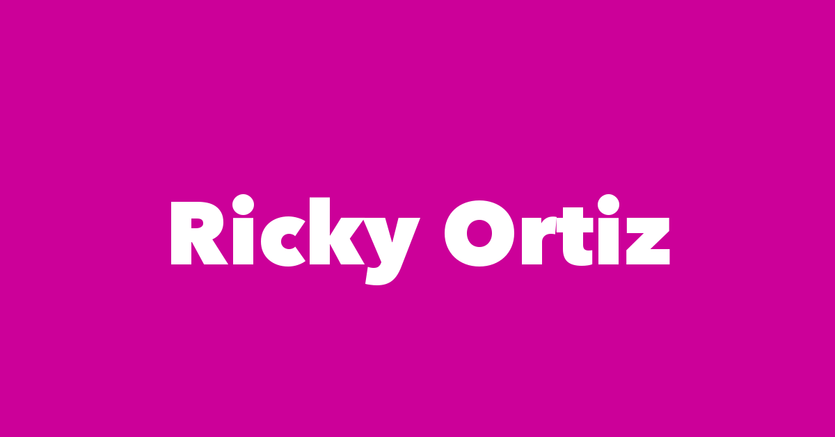 Ricky Ortiz - Spouse, Children, Birthday & More