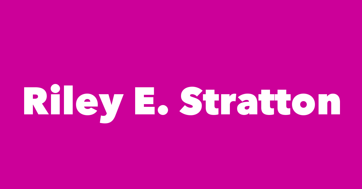 Riley E. Stratton - Spouse, Children, Birthday & More