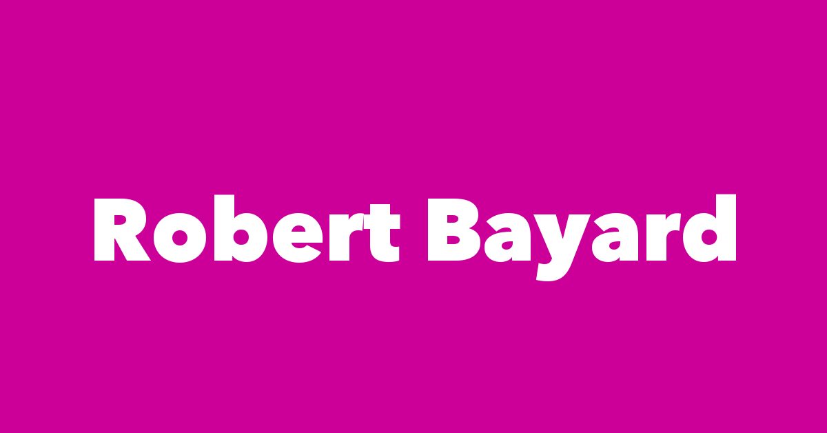 Robert Bayard - Spouse, Children, Birthday & More