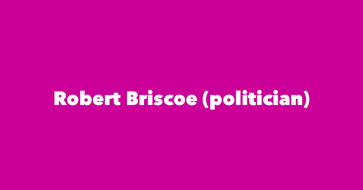 Robert Briscoe (politician) - Spouse, Children, Birthday & More