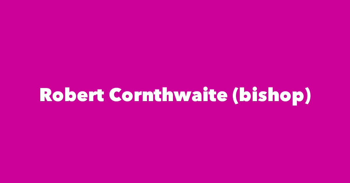 Robert Cornthwaite (bishop) - Spouse, Children, Birthday & More
