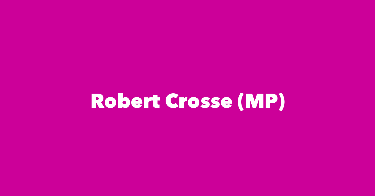 Robert Crosse (MP) - Spouse, Children, Birthday & More