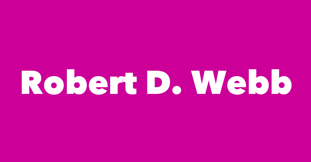 Robert D. Webb - Spouse, Children, Birthday & More
