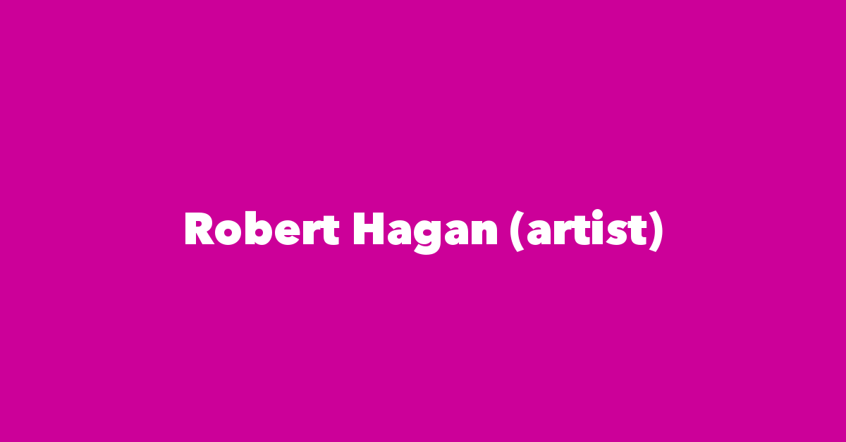 Robert Hagan (artist) - Spouse, Children, Birthday & More