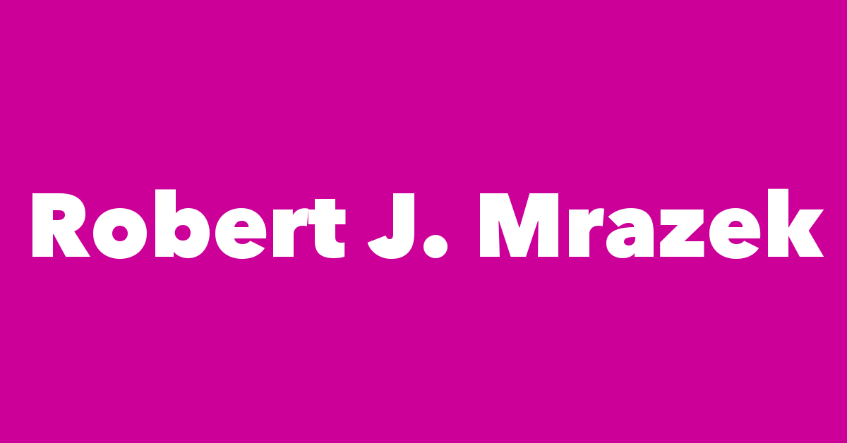 Robert J. Mrazek - Spouse, Children, Birthday & More