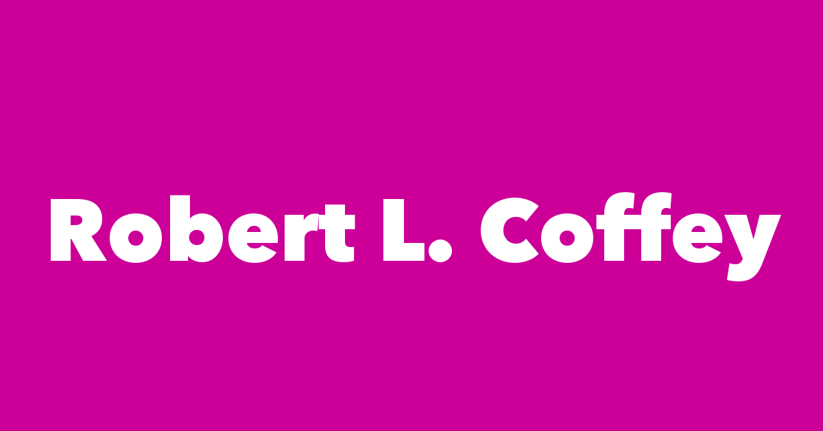 Robert L. Coffey - Spouse, Children, Birthday & More