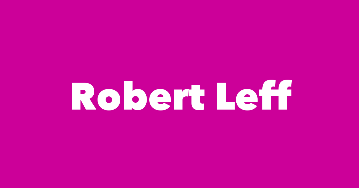 Robert Leff - Spouse, Children, Birthday & More