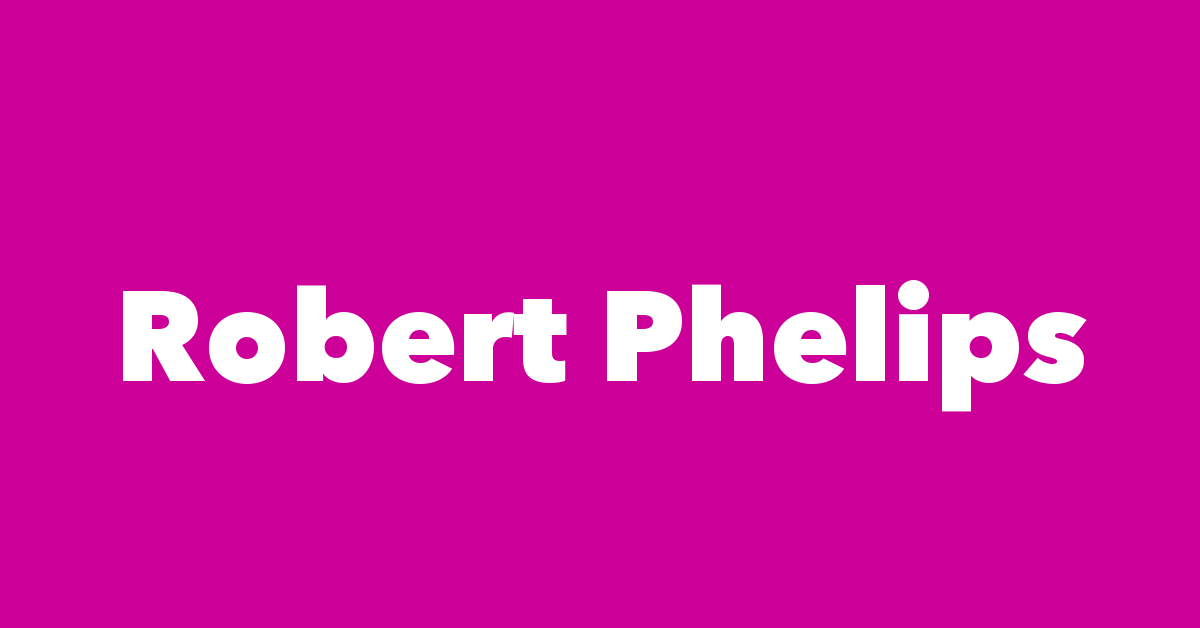 Robert Phelips - Spouse, Children, Birthday & More
