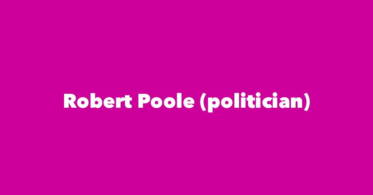 Robert Poole (politician) - Spouse, Children, Birthday & More