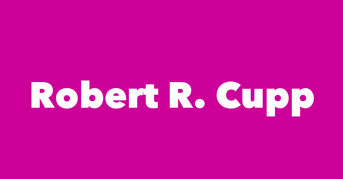 Robert R. Cupp - Spouse, Children, Birthday & More