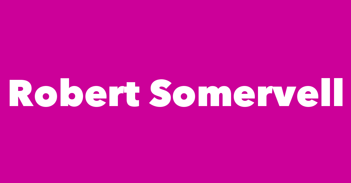 Robert Somervell - Spouse, Children, Birthday & More