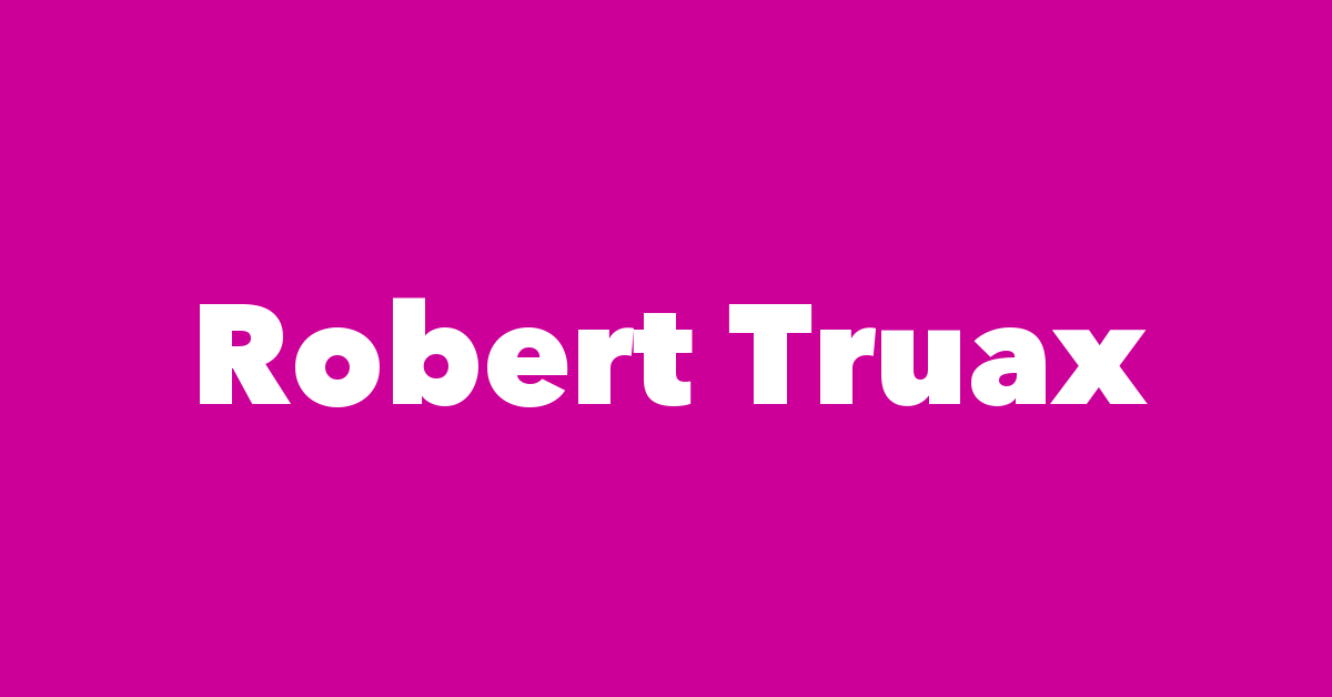 Robert Truax - Spouse, Children, Birthday & More