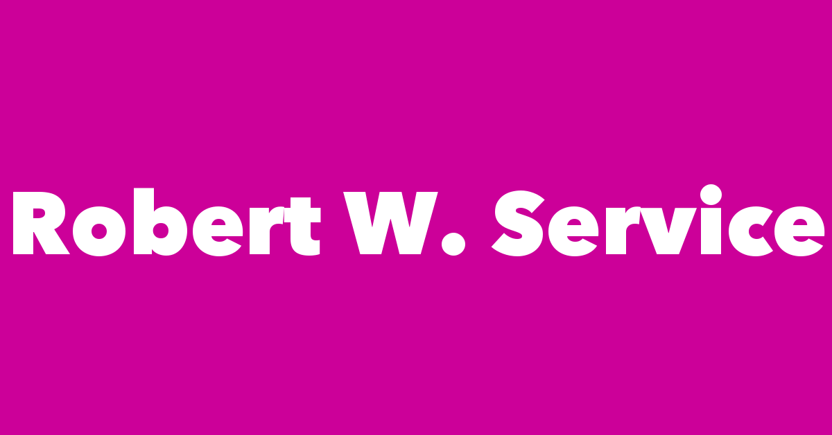Robert W. Service - Spouse, Children, Birthday & More