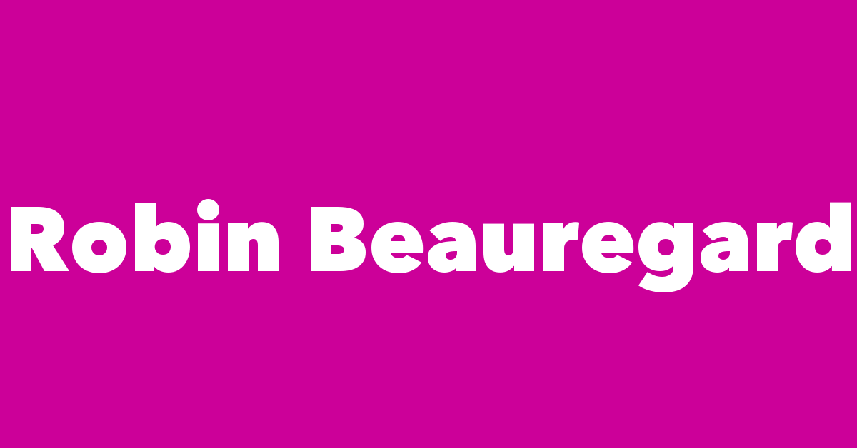 Robin Beauregard - Spouse, Children, Birthday & More