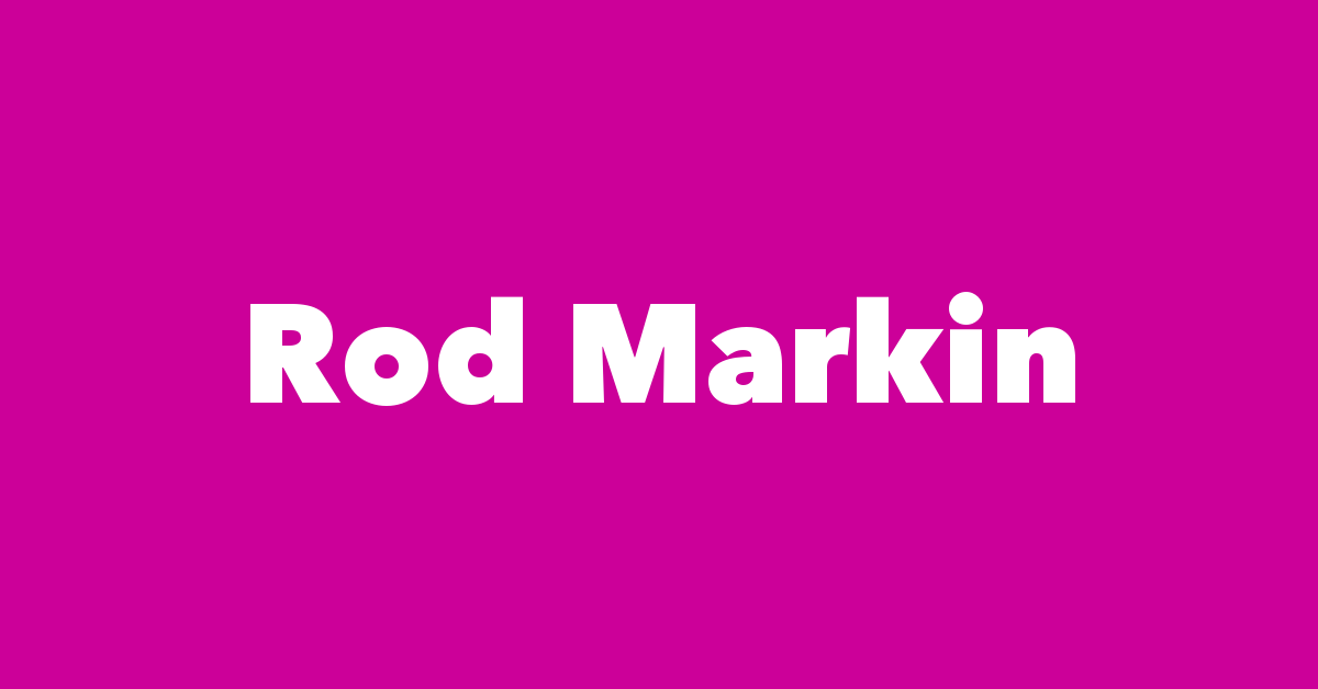 Rod Markin - Spouse, Children, Birthday & More