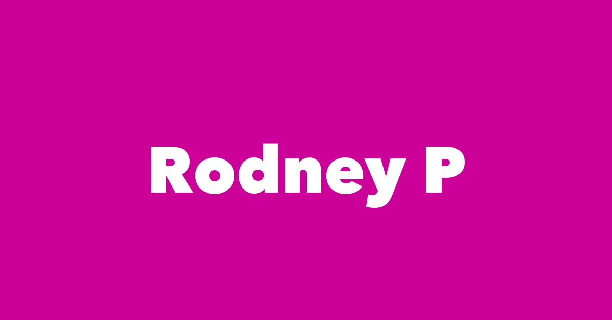 Rodney P - Spouse, Children, Birthday & More