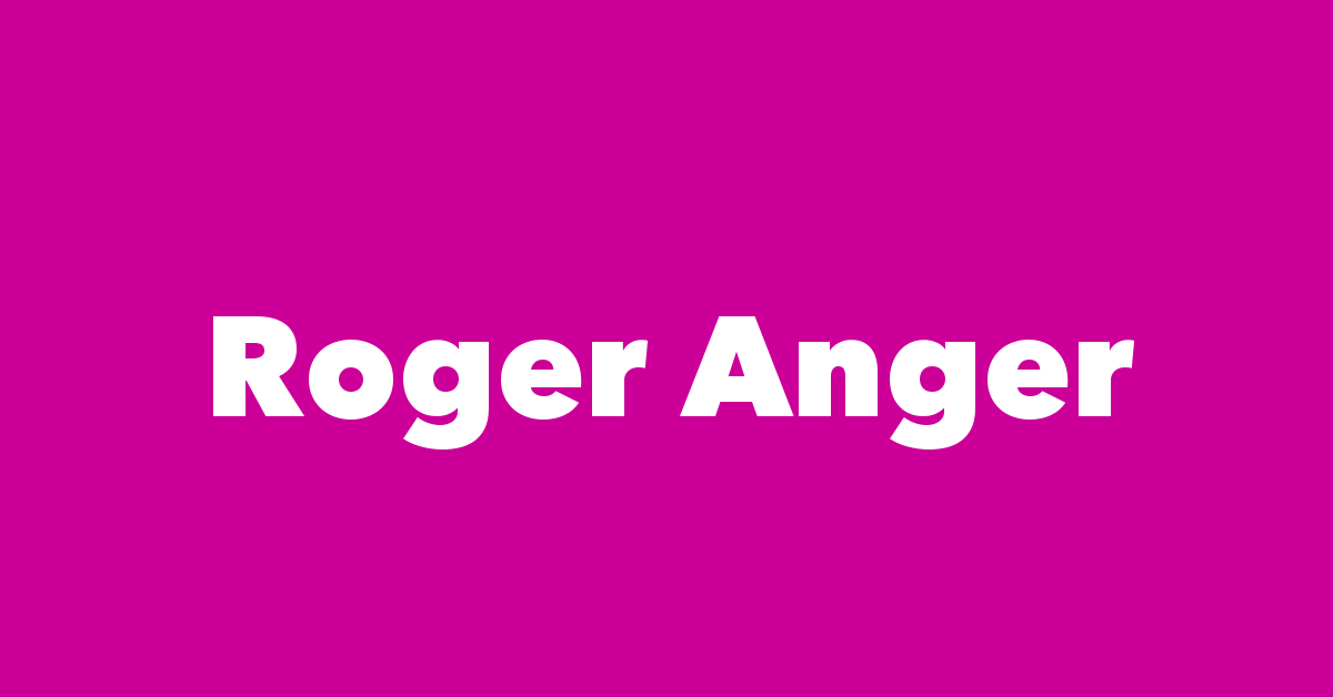 Roger Anger - Spouse, Children, Birthday & More