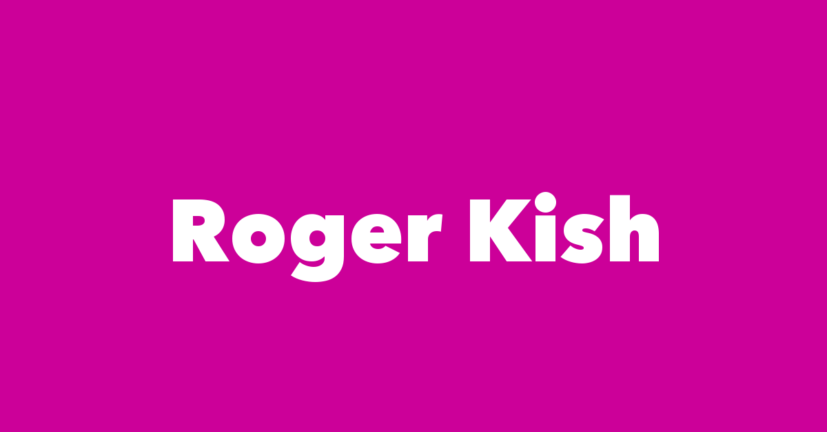 Roger Kish - Spouse, Children, Birthday & More
