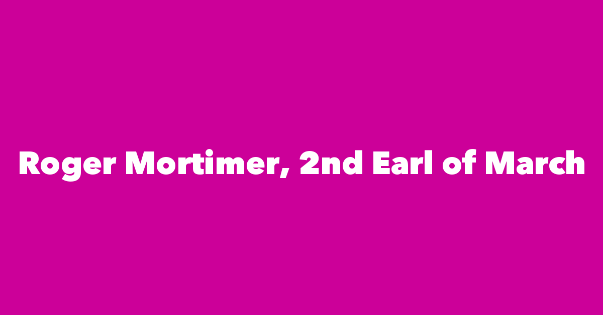 Roger Mortimer, 2nd Earl of March - Spouse, Children, Birthday & More