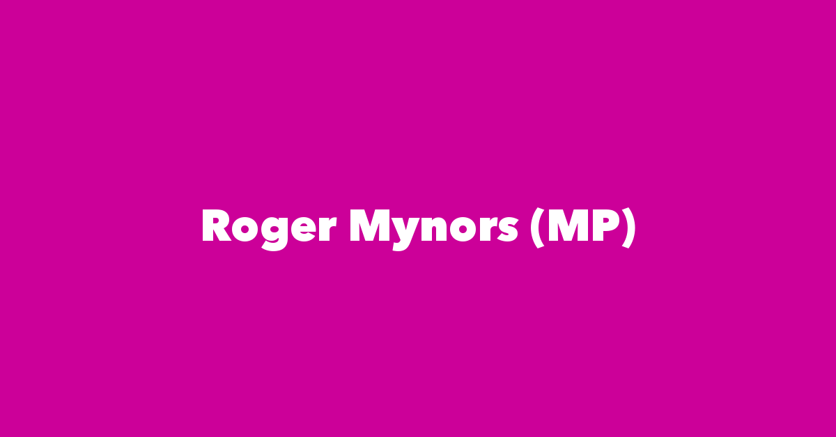 Roger Mynors (MP) - Spouse, Children, Birthday & More