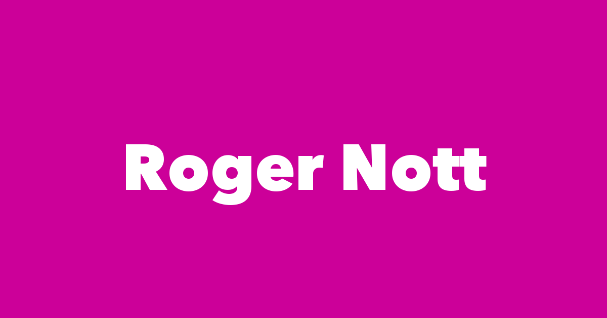 Roger Nott - Spouse, Children, Birthday & More
