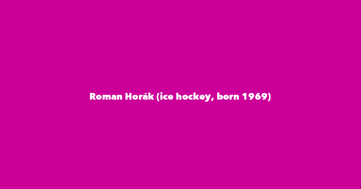 Roman Horák (ice hockey, born 1969) - Spouse, Children, Birthday & More