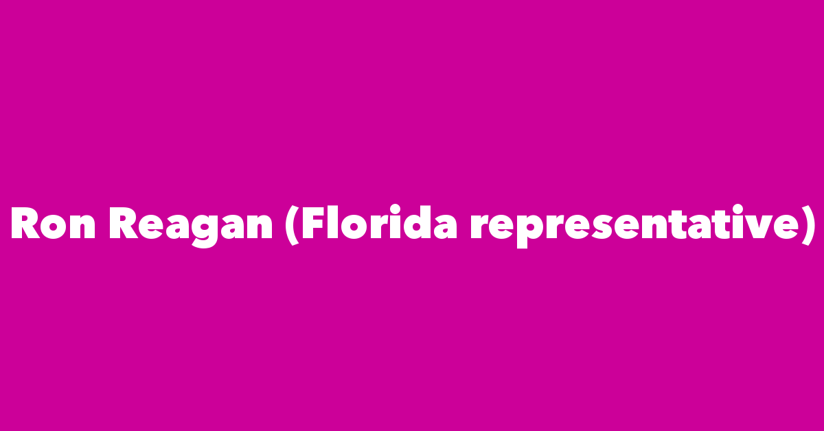 Ron Reagan (Florida representative) - Spouse, Children, Birthday & More