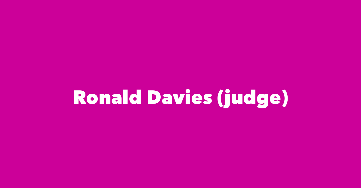 Ronald Davies (judge) - Spouse, Children, Birthday & More