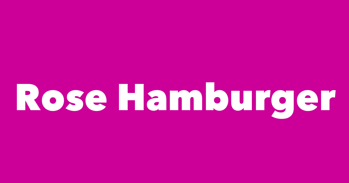 Rose Hamburger - Spouse, Children, Birthday & More