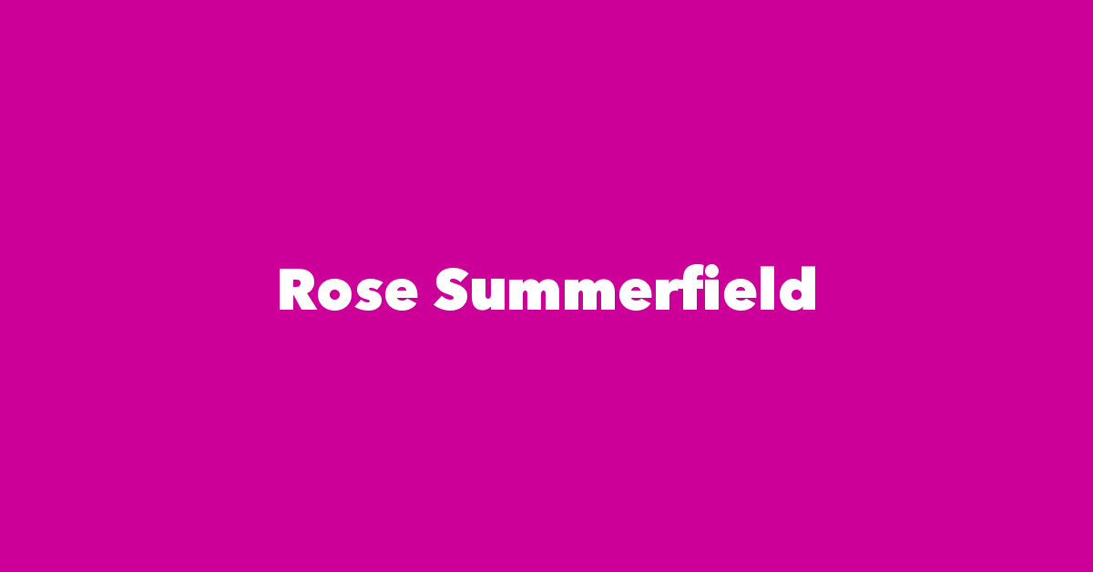 Rose Summerfield - Spouse, Children, Birthday & More