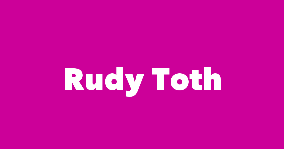 Rudy Toth - Spouse, Children, Birthday & More