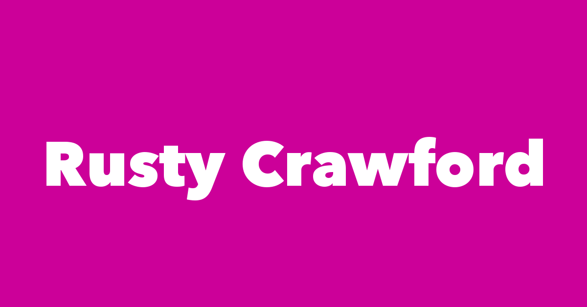 Rusty Crawford - Spouse, Children, Birthday & More