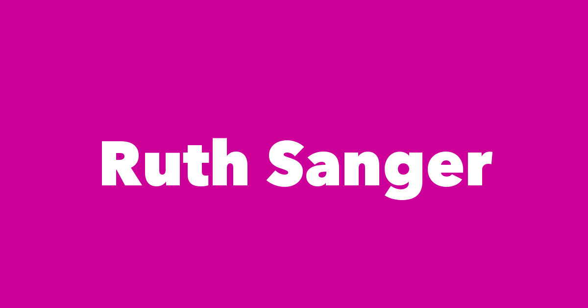 Ruth Sanger - Spouse, Children, Birthday & More