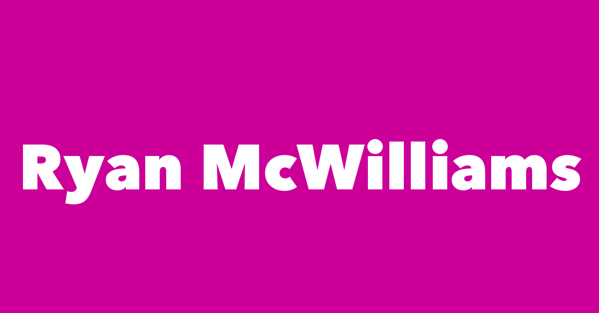Ryan McWilliams - Spouse, Children, Birthday & More