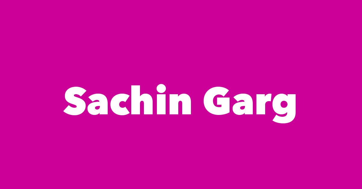 Sachin Garg - Spouse, Children, Birthday & More