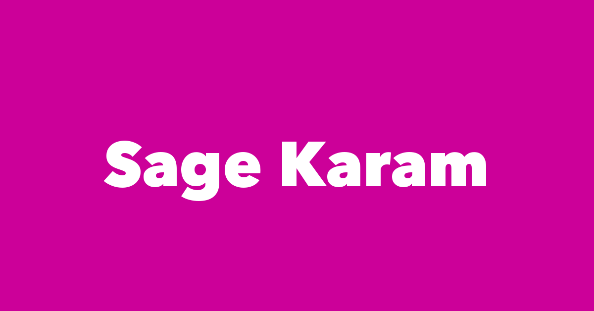 Sage Karam - Spouse, Children, Birthday & More