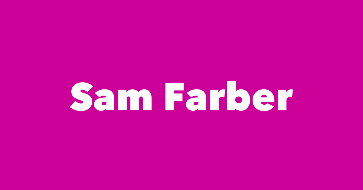 Sam Farber - Spouse, Children, Birthday & More