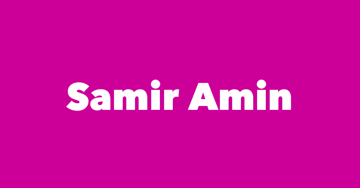 Samir Amin - Spouse, Children, Birthday & More