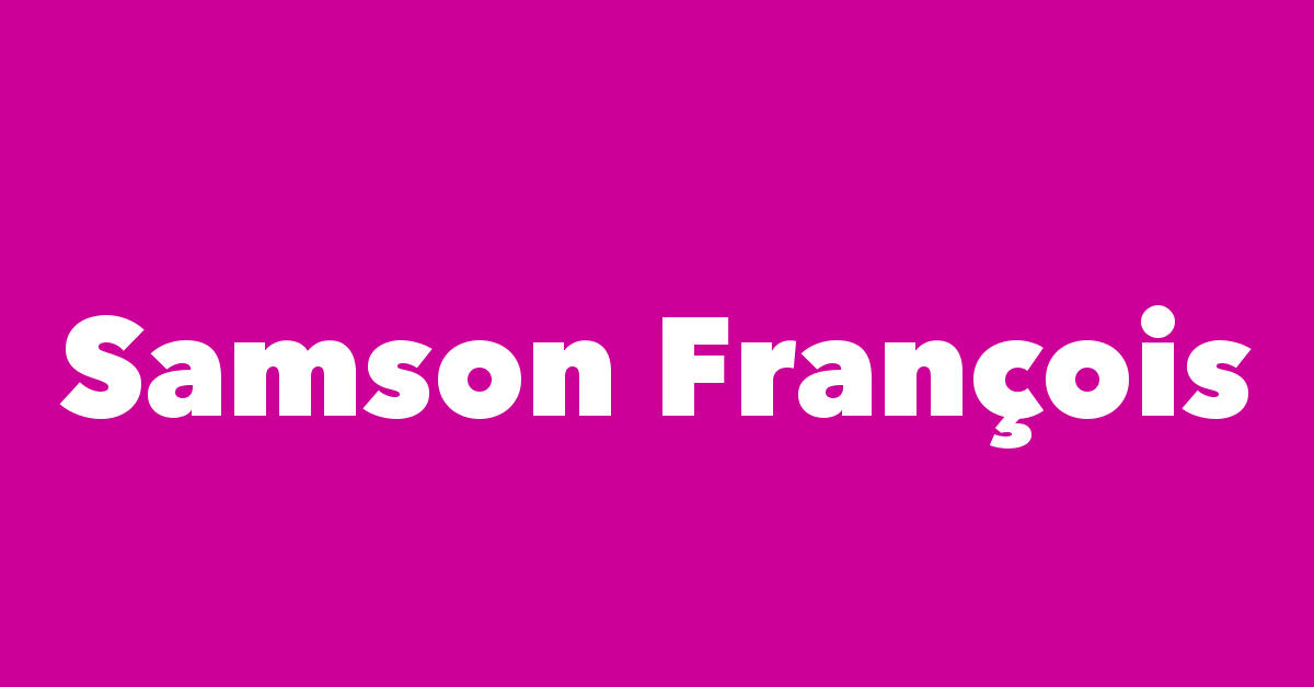 Samson François - Spouse, Children, Birthday & More