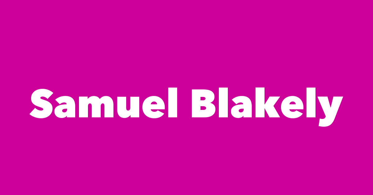 Samuel Blakely - Spouse, Children, Birthday & More