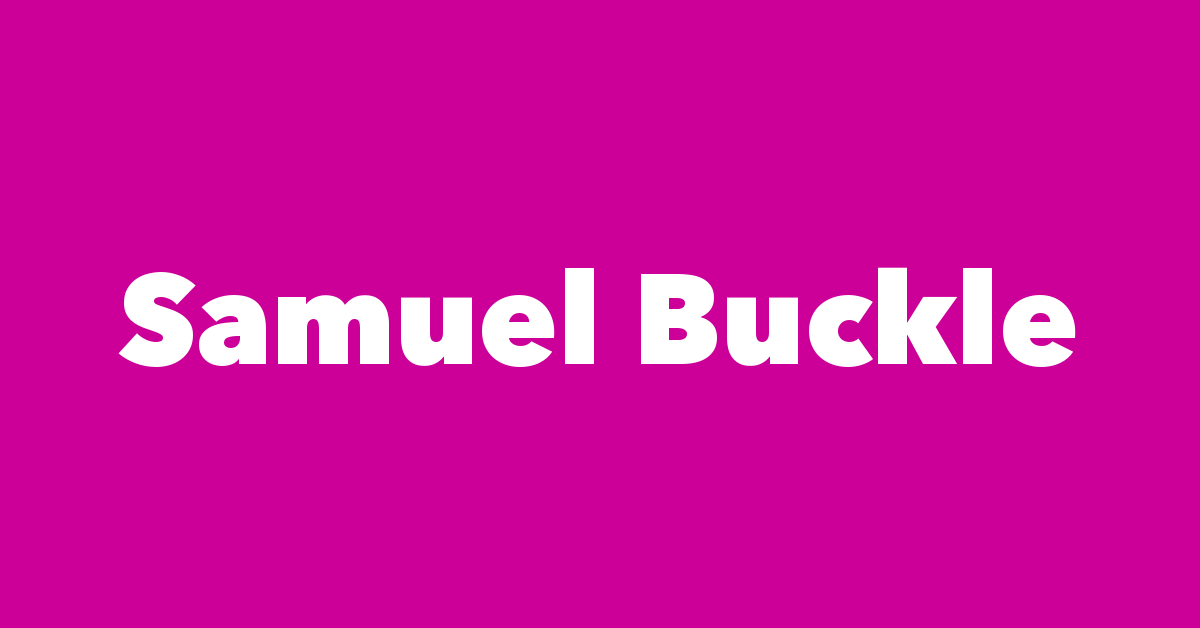 Samuel Buckle - Spouse, Children, Birthday & More