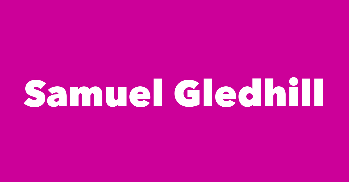 Samuel Gledhill - Spouse, Children, Birthday & More