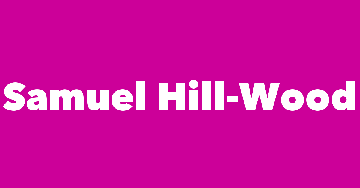 Samuel Hill-Wood - Spouse, Children, Birthday & More