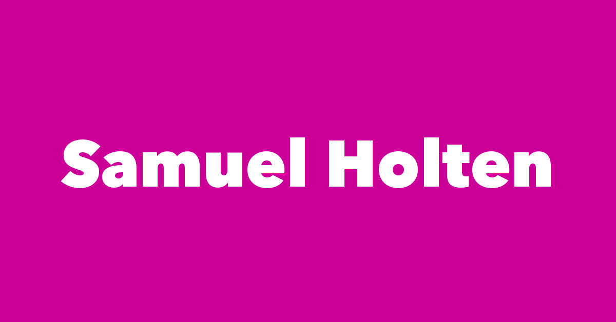 Samuel Holten - Spouse, Children, Birthday & More