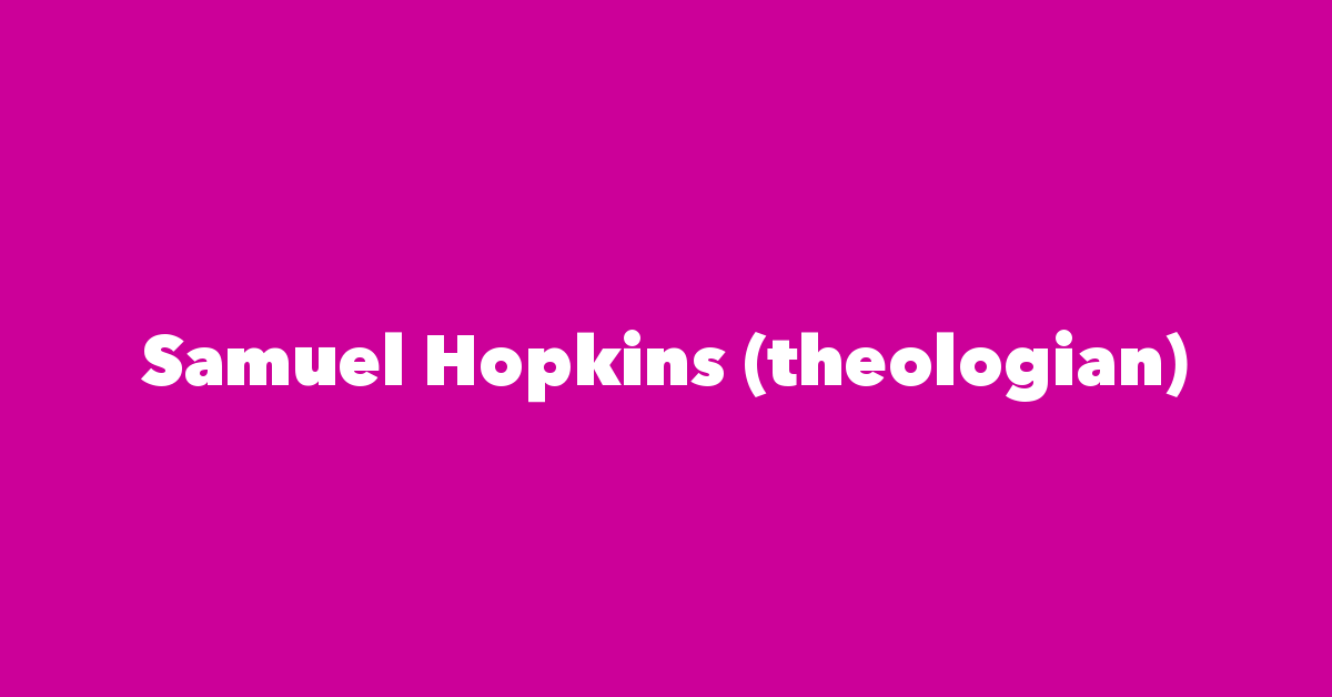 Samuel Hopkins (theologian) - Spouse, Children, Birthday & More