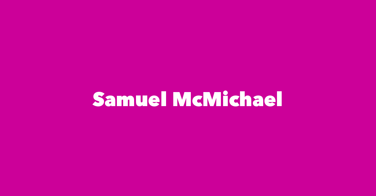 Samuel McMichael - Spouse, Children, Birthday & More