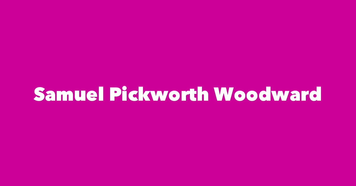 Samuel Pickworth Woodward - Spouse, Children, Birthday & More