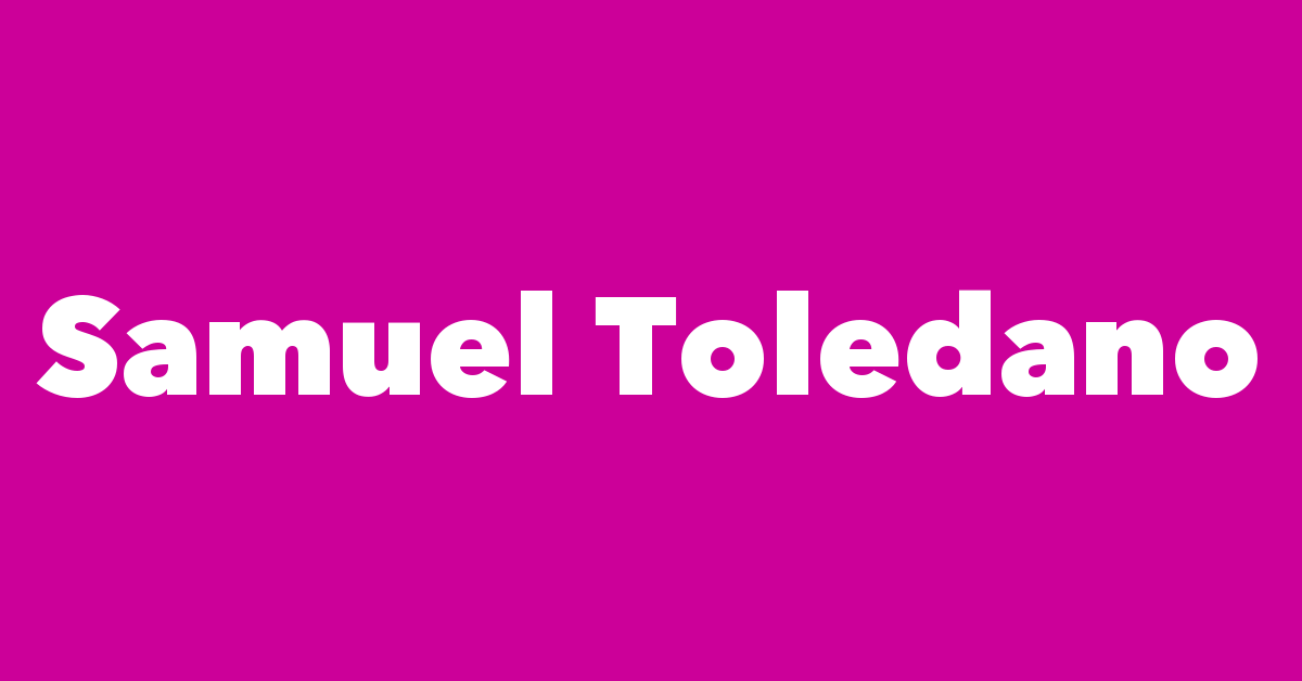 Samuel Toledano - Spouse, Children, Birthday & More
